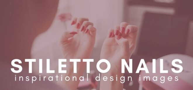51 Stunning Stiletto Nails Designs with Images - Beautified Designs
